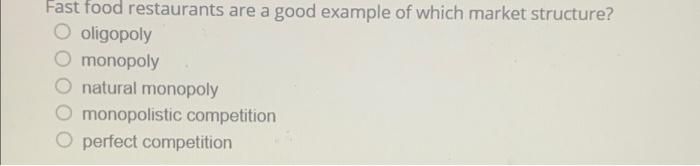 Solved Fast food restaurants are a good example of which | Chegg.com