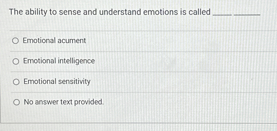 Solved The ability to sense and understand emotions is | Chegg.com