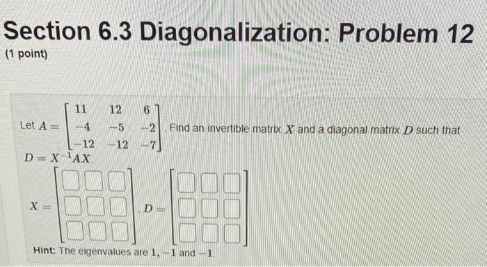 Solved Section 6.3 Diagonalization: Problem 10 (1 point) Are | Chegg.com