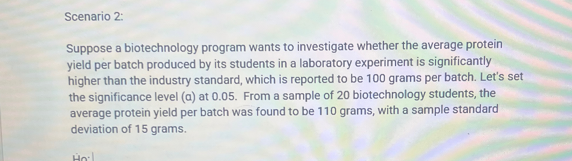 Scenario 2:Suppose a biotechnology program wants to | Chegg.com
