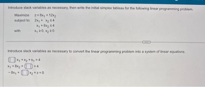 Solved Introduce slack variables as necessary, then write | Chegg.com