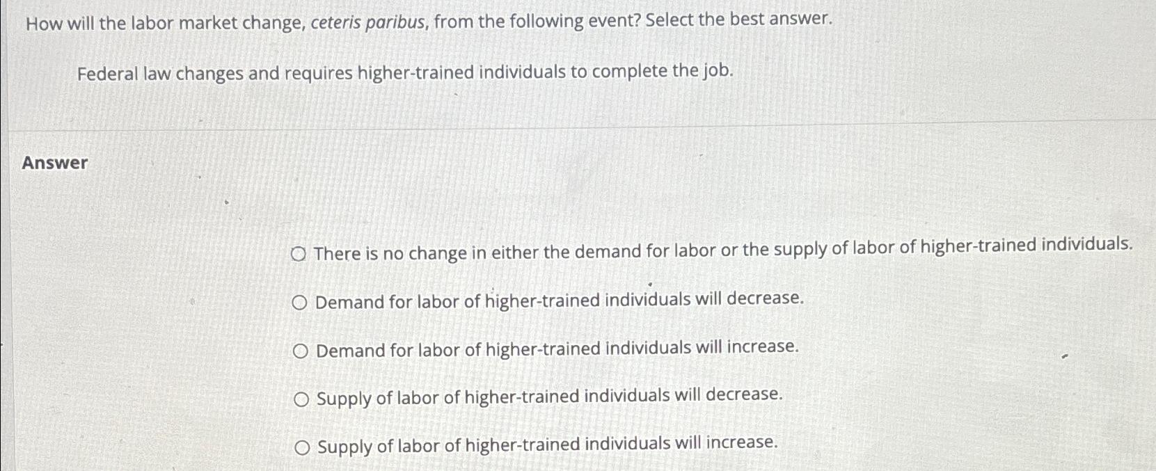Solved How will the labor market change, ceteris paribus, | Chegg.com