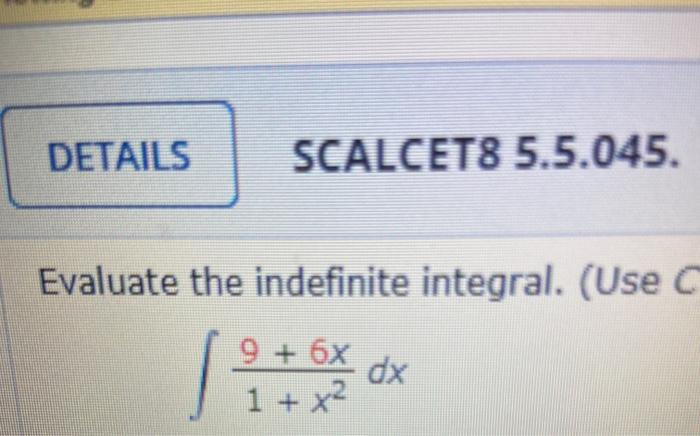 Solved DETAILS SCALCET8 5.5.045. Evaluate the indefinite | Chegg.com