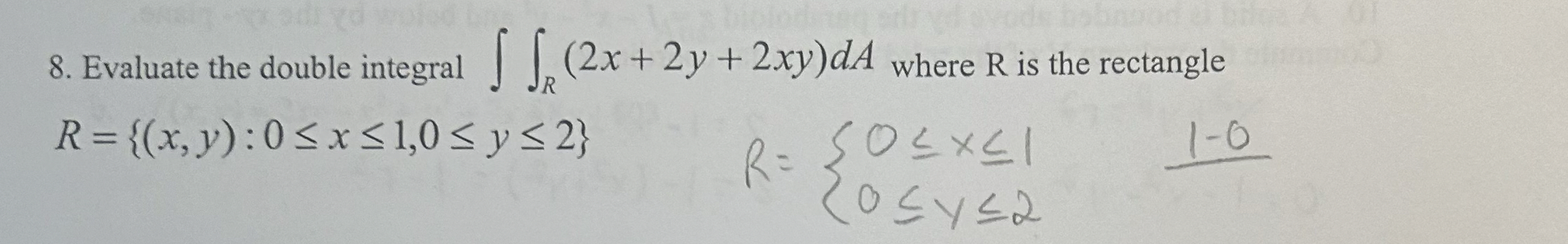 Solved Evaluate the double integral ∬R(2x+2y+2xy)dA ﻿where R | Chegg.com