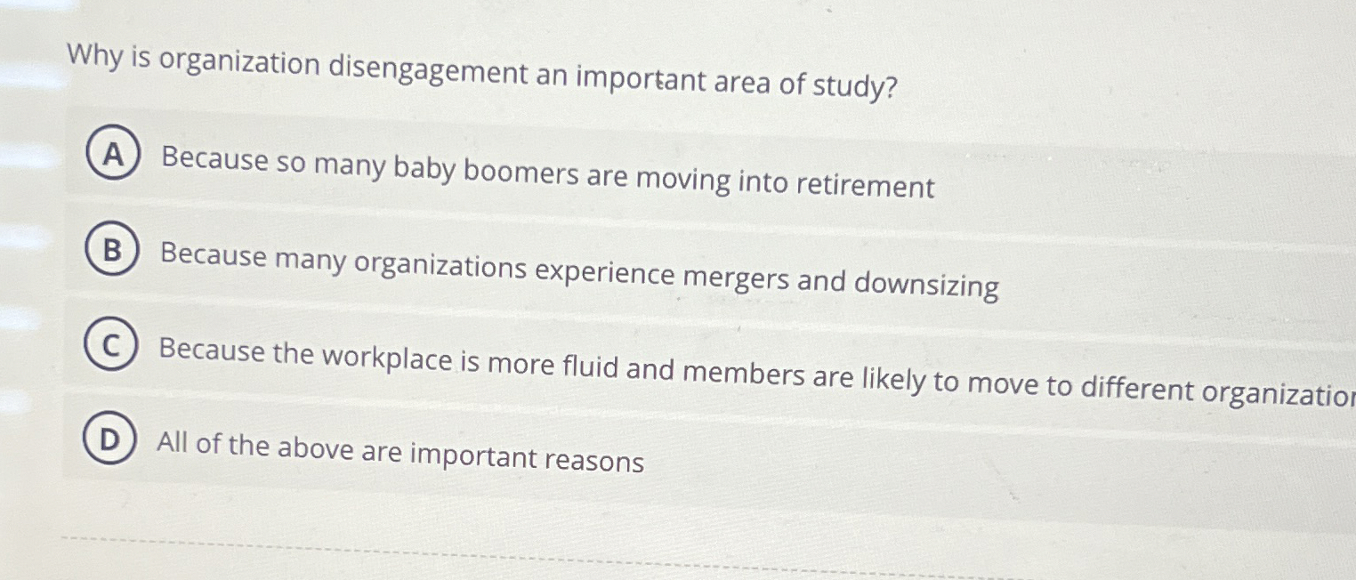 Solved Why is organization disengagement an important area | Chegg.com