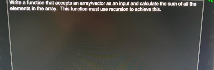 Solved Write a function that accepts an array/vector as an | Chegg.com