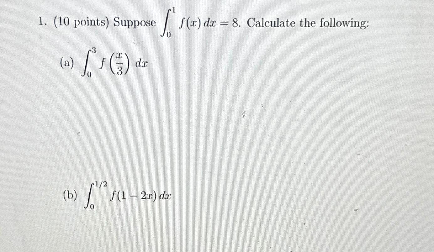 Solved (10 ﻿points) ﻿Suppose ∫01f(x)dx=8. ﻿Calculate the | Chegg.com