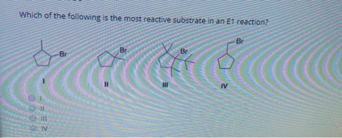 Solved Which of the following is the most reactive substrate | Chegg.com