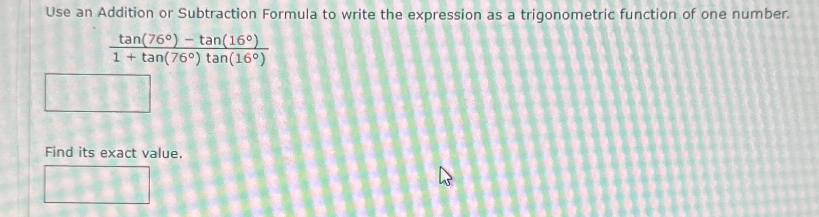 Solved Use an Addition or Subtraction Formula to write the | Chegg.com
