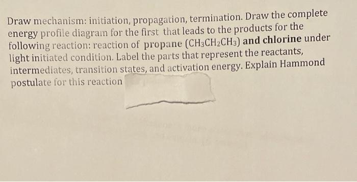Solved Draw mechanism: initiation, propagation, termination. | Chegg.com
