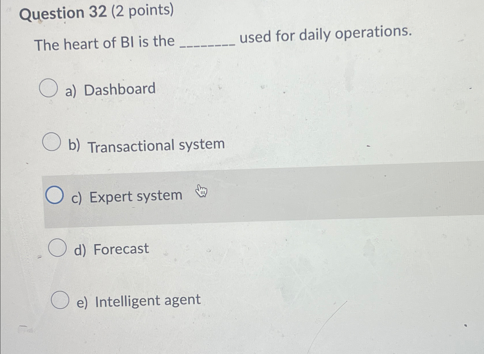 Solved Question 32 (2 ﻿points)The heart of BI ﻿is the | Chegg.com