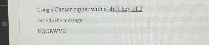Solved Using a Caesar cipher with a shift key of 2 Decode | Chegg.com