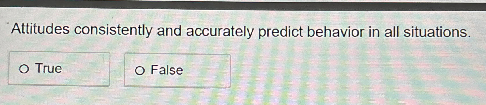 Solved Attitudes consistently and accurately predict | Chegg.com Solved Attitudes consistently and accurately predict | Chegg.com