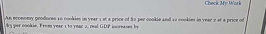 Solved Check My WorkAn economy produces 10 ﻿cookies in year | Chegg.com