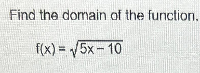 Solved Find the domain of the function.f(x)=5x-102 | Chegg.com