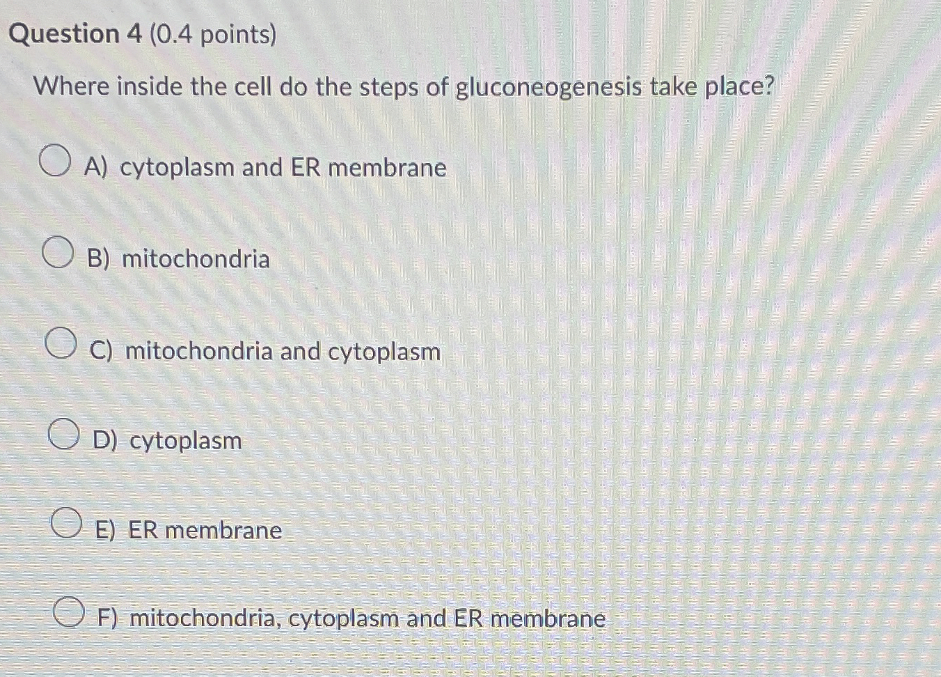 Solved Question 4 ( 0.4 ﻿points)Where inside the cell do the | Chegg.com