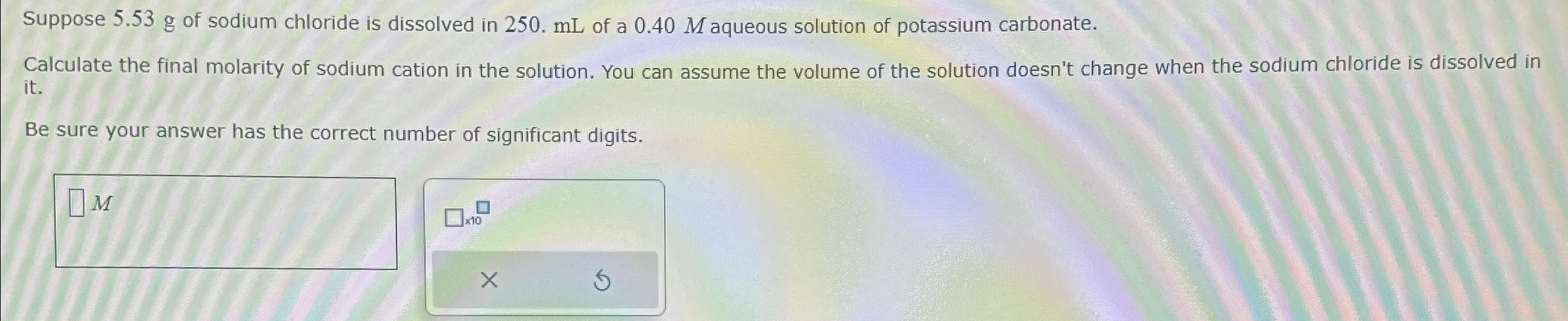 Solved Suppose 5.53g ﻿of sodium chloride is dissolved in | Chegg.com