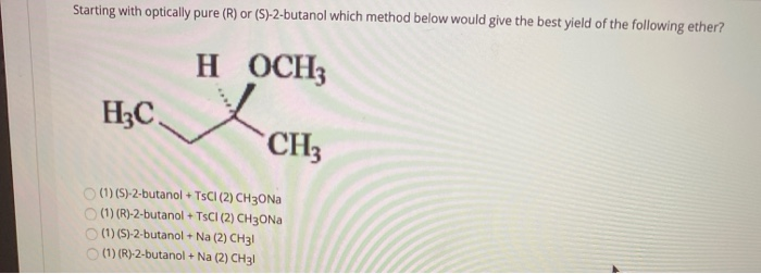 Solved Starting with optically pure (R) or (S)-2-butanol | Chegg.com