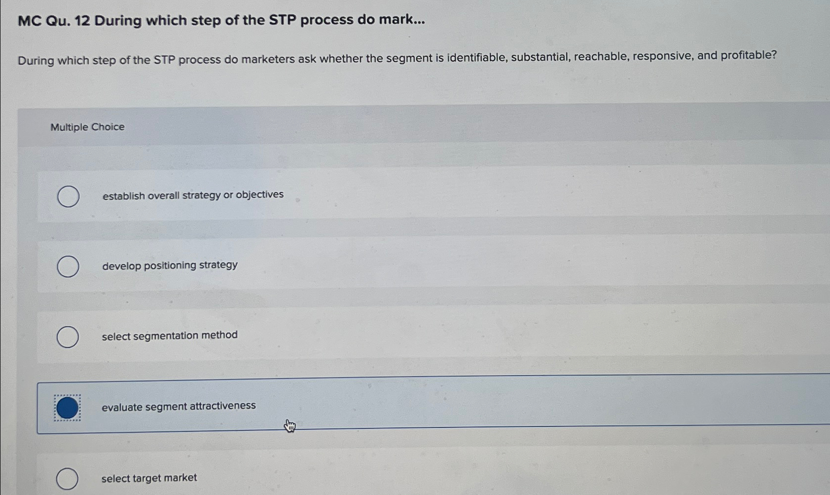 Solved MC Qu. 12 ﻿During which step of the STP process do | Chegg.com