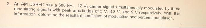 Solved 3. An AM DSBFC has a 500 kHz, 12 V carrier signal | Chegg.com