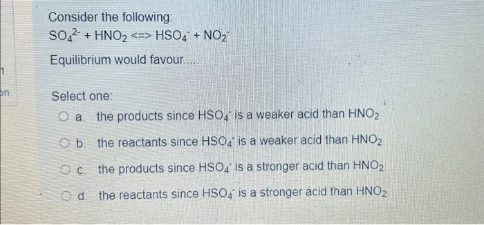 Solved Consider the following: SO42−+HNO2⇔HSO4−+NO2− | Chegg.com