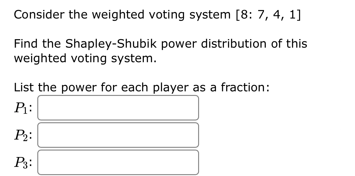 Solved Consider the weighted voting system [8: 7, 4, 1]Find | Chegg.com
