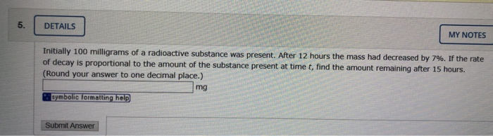 Solved 5. DETAILS MY NOTES Initially 100 milligrams of a | Chegg.com