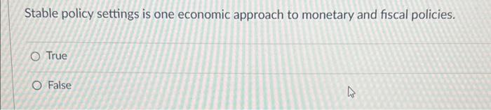 Solved Stable policy settings is one economic approach to | Chegg.com