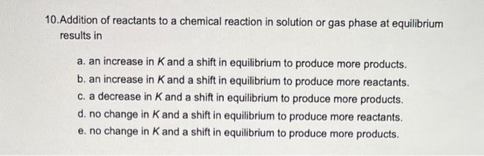 Solved 10.Addition of reactants to a chemical reaction in | Chegg.com