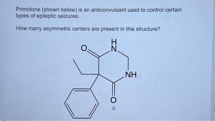 Solved Primidone (shown below) is an anticonvulsant used to | Chegg.com