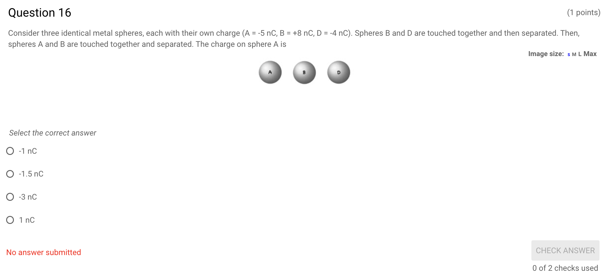 Solved Question 16Consider three identical metal spheres, | Chegg.com