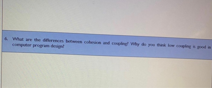 Solved 6. What are the differences between cohesion and | Chegg.com