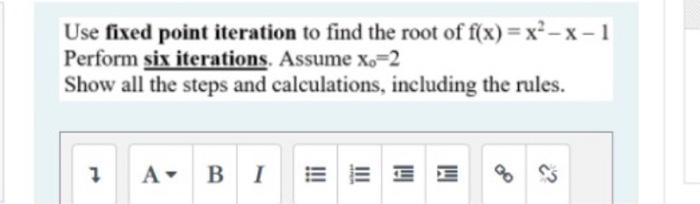 Solved Use fixed point iteration to find the root of f(x) = | Chegg.com