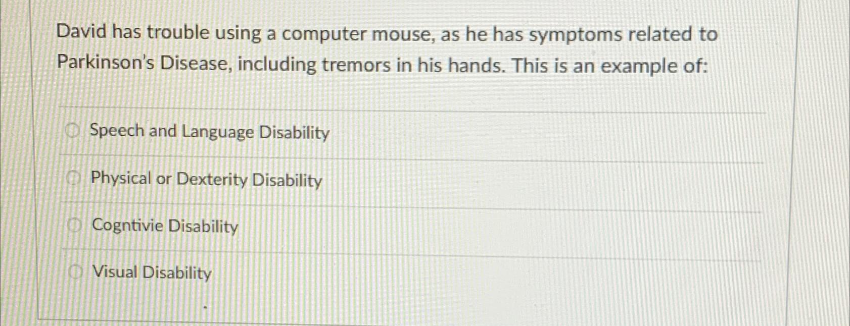 Solved David has trouble using a computer mouse, as he has | Chegg.com