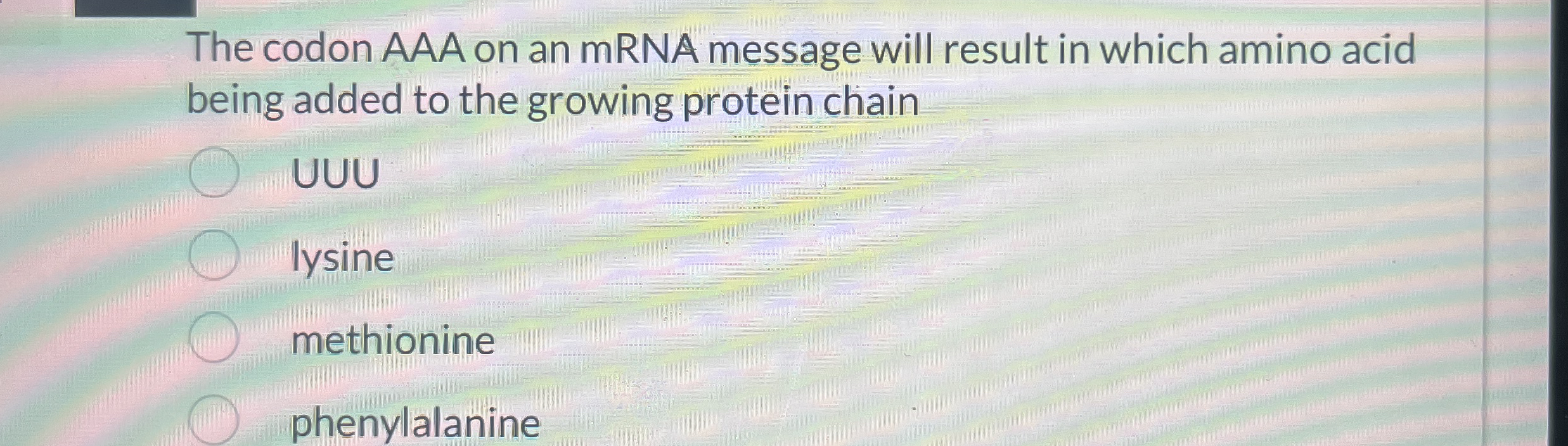 High Quality SOLUTION The codon AAA on an mRNA message will result in which | Chegg.com