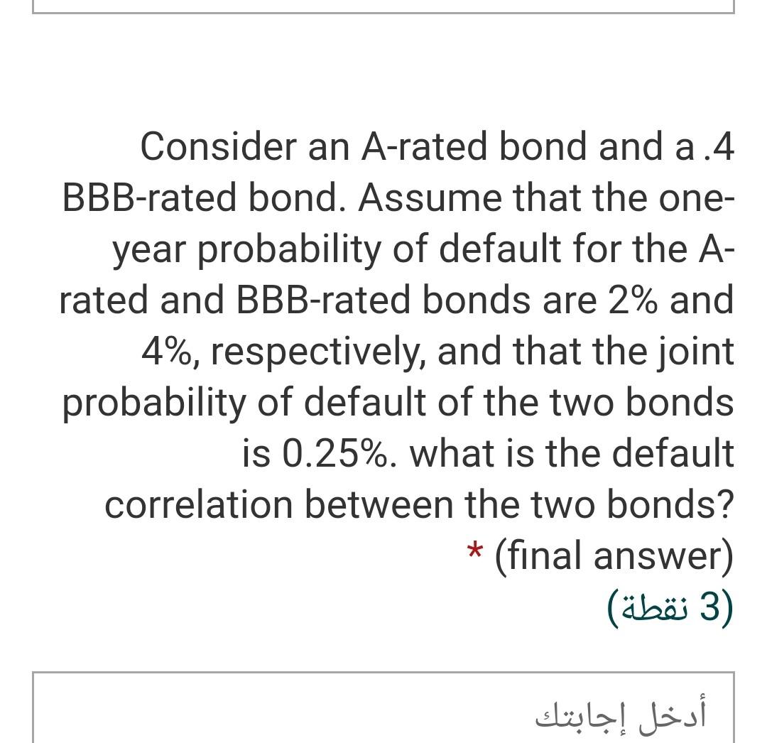Solved Consider an A-rated bond and a .4 BBB-rated bond. | Chegg.com