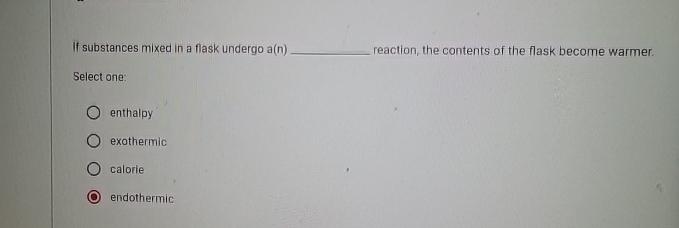 Solved If substances mixed in a flask undergo a(n) | Chegg.com Solved If substances mixed in a flask undergo a(n) | Chegg.com