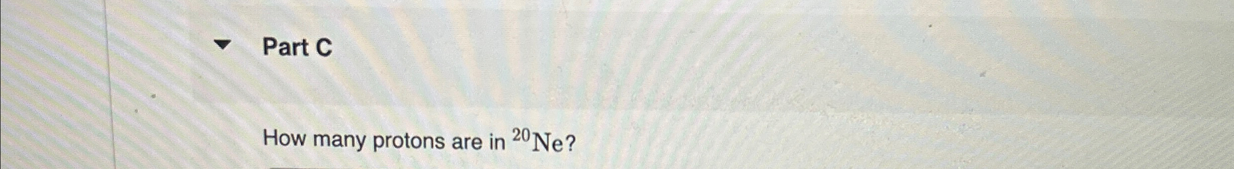 Solved Part CHow many protons are in ?20Ne ? | Chegg.com