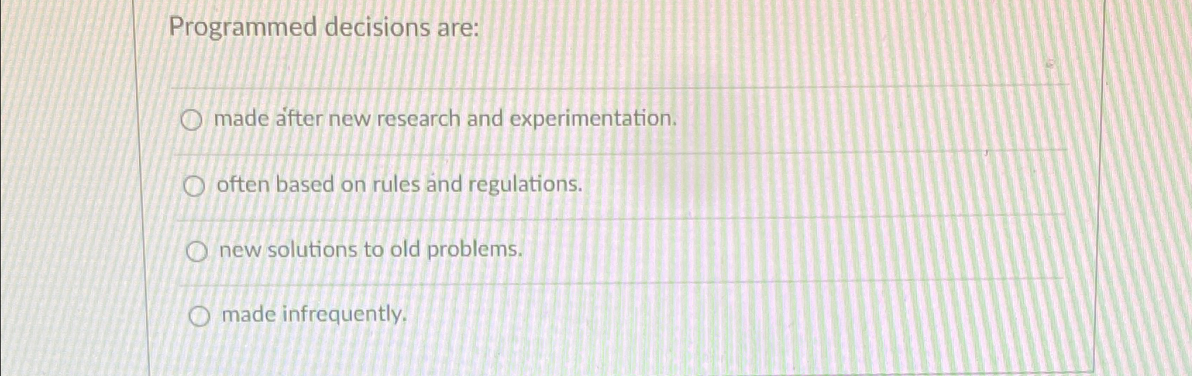 Solved Programmed decisions are:made áfter new research and | Chegg.com