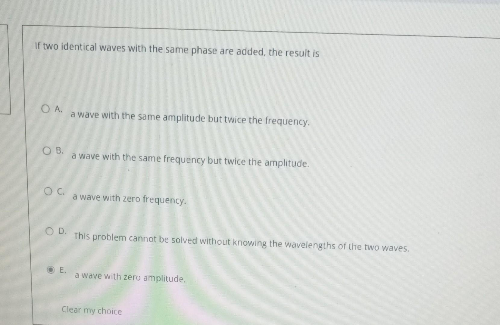 Solved If two identical waves with the same phase are added, | Chegg.com