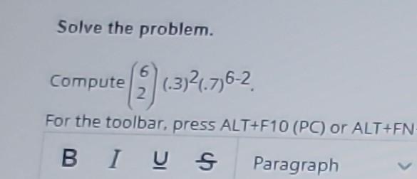 Solved Solve the problem. Compute (62)(.3)2(.7)6−2. For the | Chegg.com