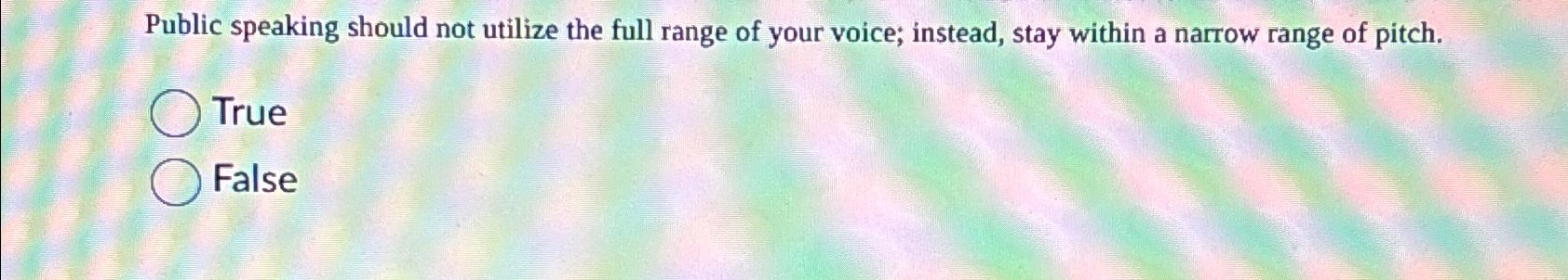 Solved Public speaking should not utilize the full range of | Chegg.com