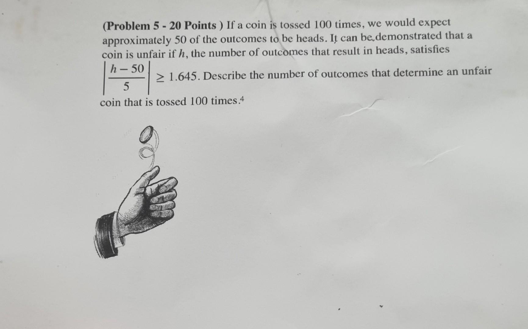 Solved (Problem 5 - 20 Points ) If a coin is tossed 100 | Chegg.com