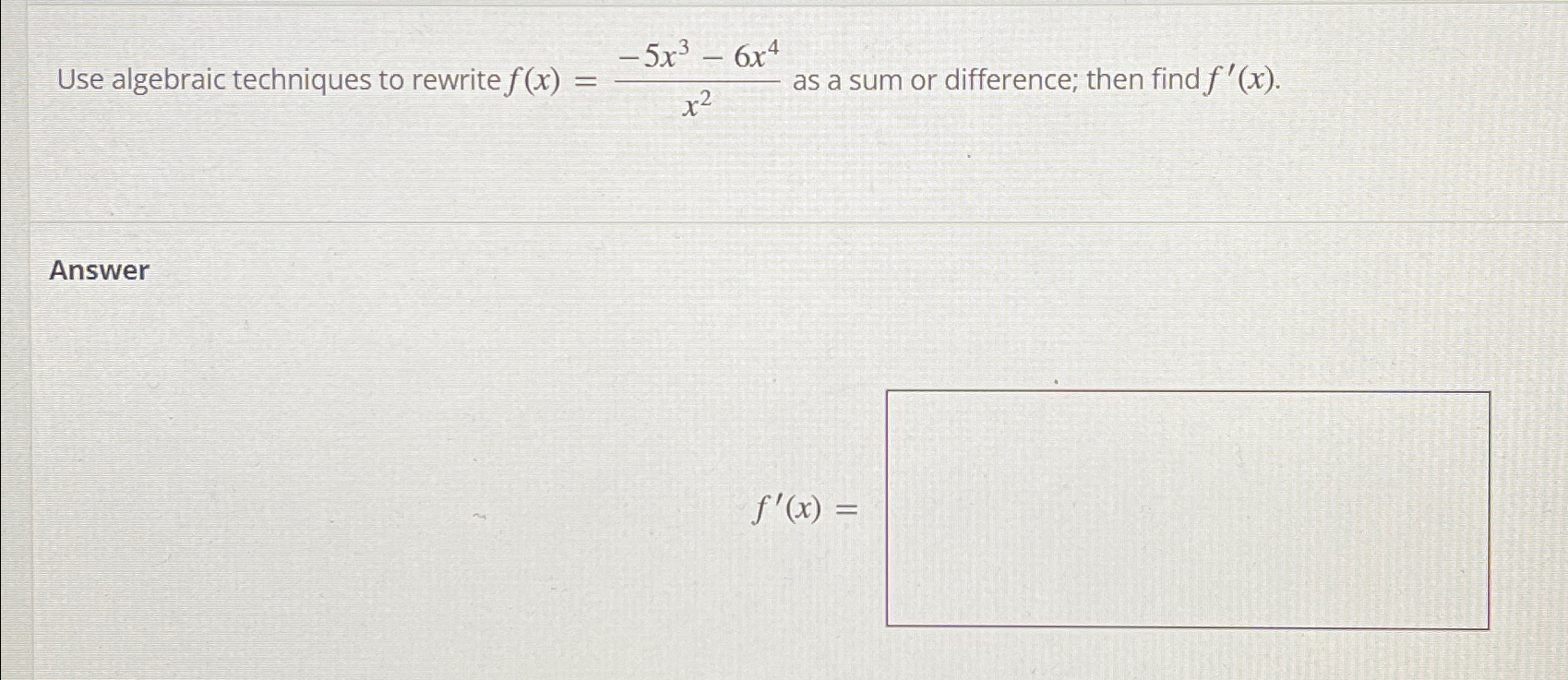 Solved Use algebraic techniques to rewrite f(x)=-5x3-6x4x2 | Chegg.com