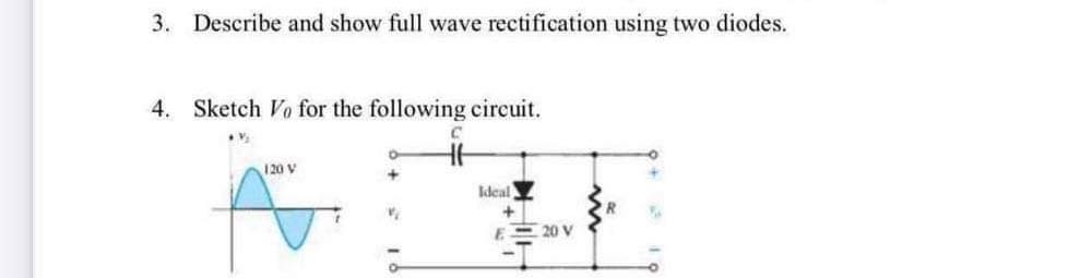 Solved Describe and show full wave rectification using two | Chegg.com