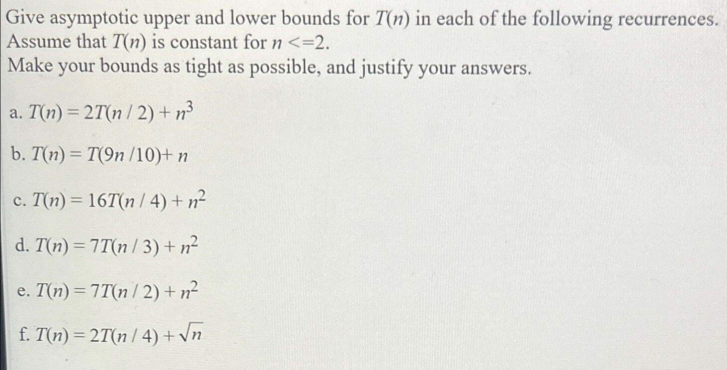 Solved Give Asymptotic Upper And Lower Bounds For T N ﻿in