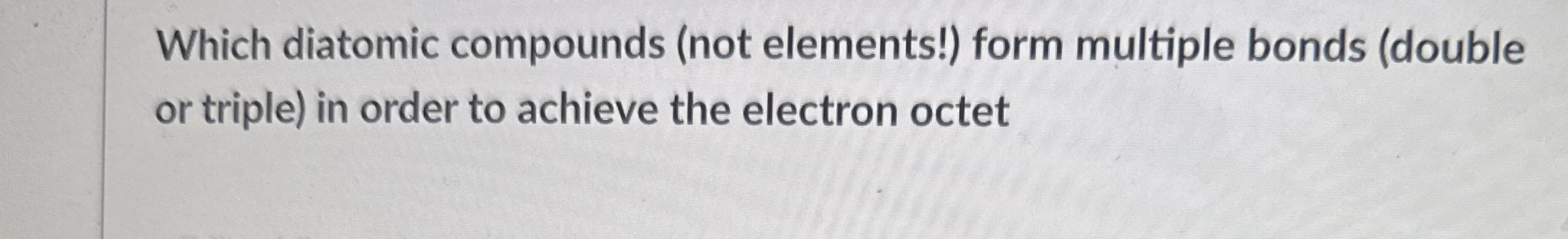 Solved Which diatomic compounds (not elements!) ﻿form | Chegg.com