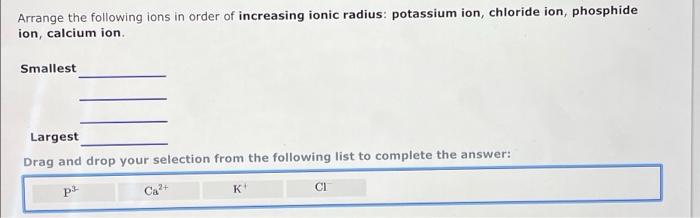 Solved Arrange the following ions in order of increasing | Chegg.com