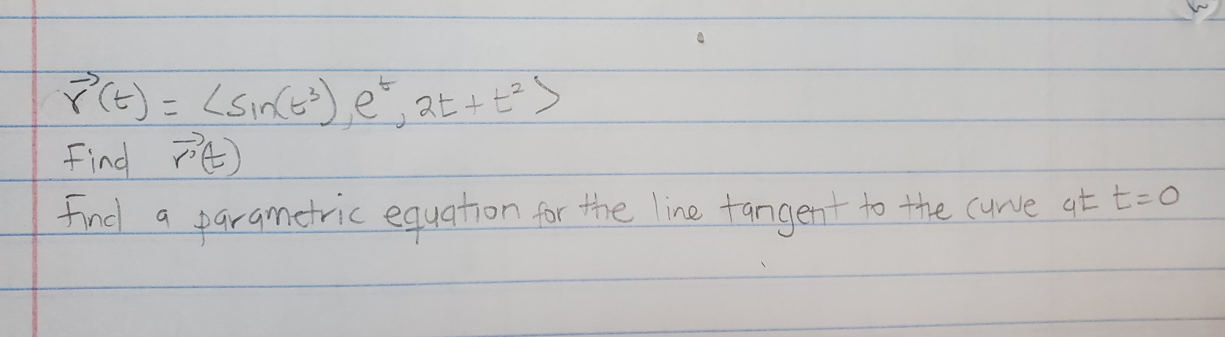 Solved vec(r)(t)=(sin(t3),et,2t+t2)Find vec tor r'(t)Find a | Chegg.com