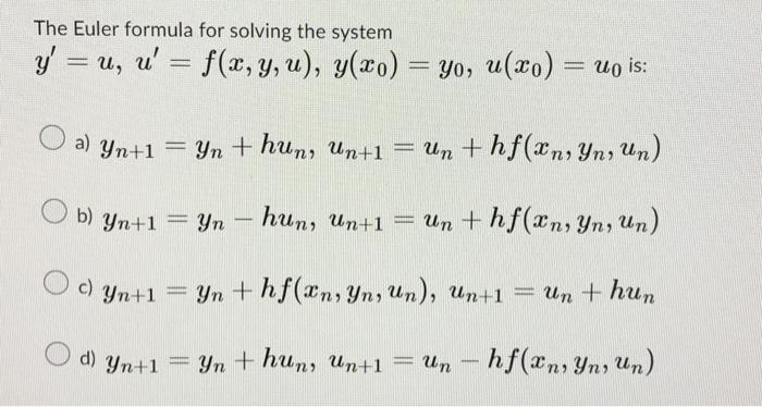 Solved The Euler formula for solving the system y' = u, u' | Chegg.com